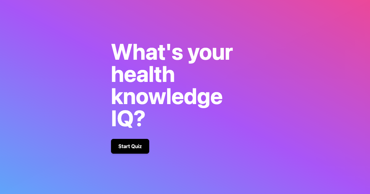 What's your health knowledge IQ? | Quiz
